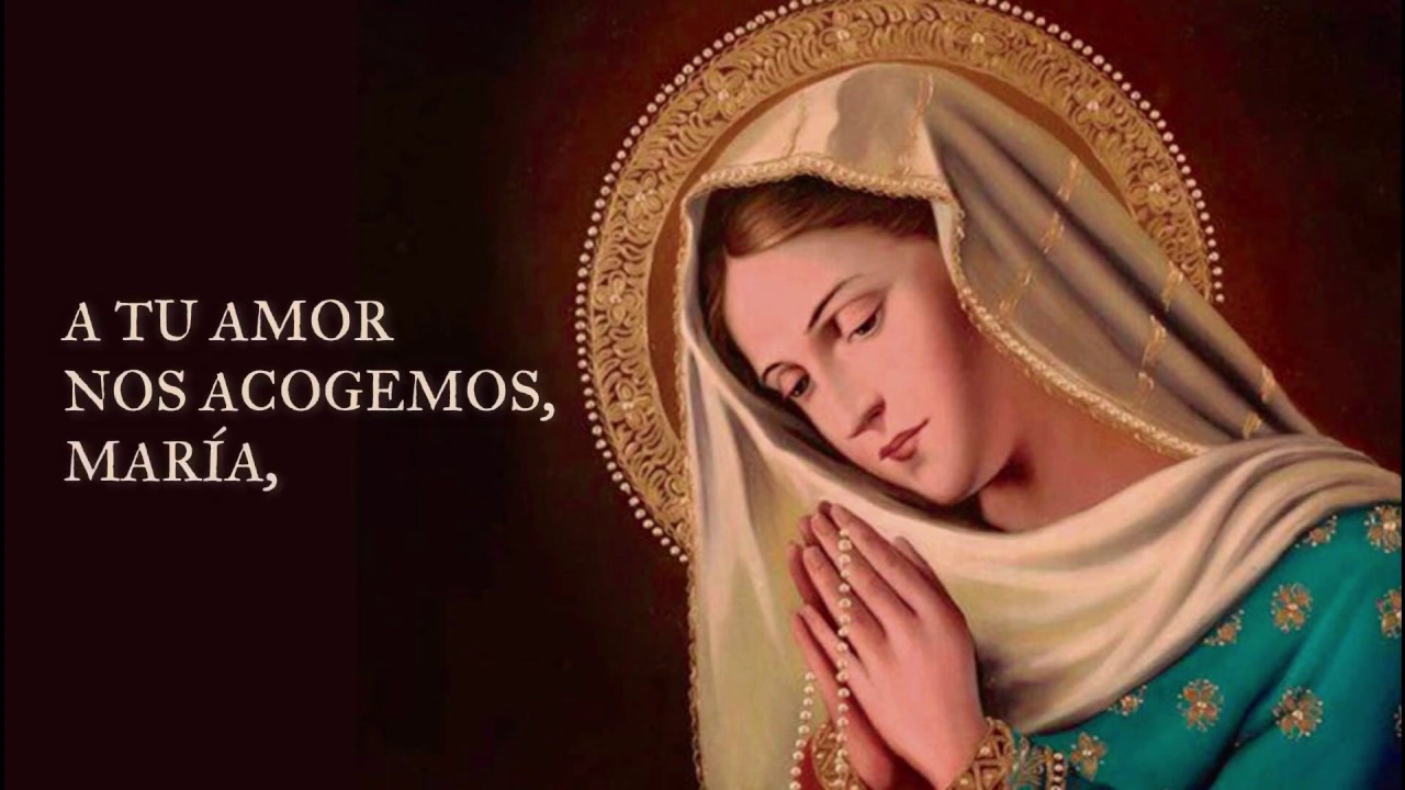 Orando con María 23 - A TU AMOR NOS ACOGEMOS, MARÍA RUEGA POR NOS - YouTube