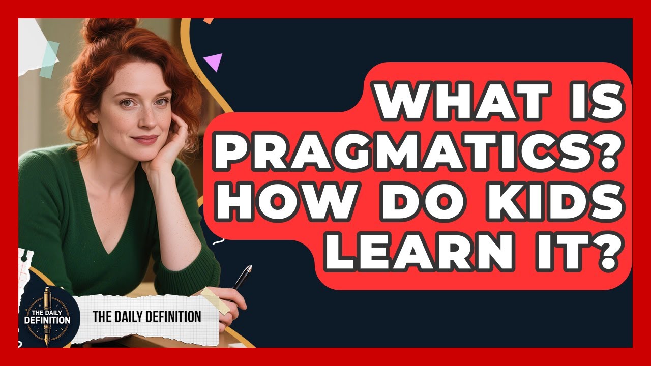 What Is Pragmatics? How Do Kids Learn It? - The Daily Definition - YouTube