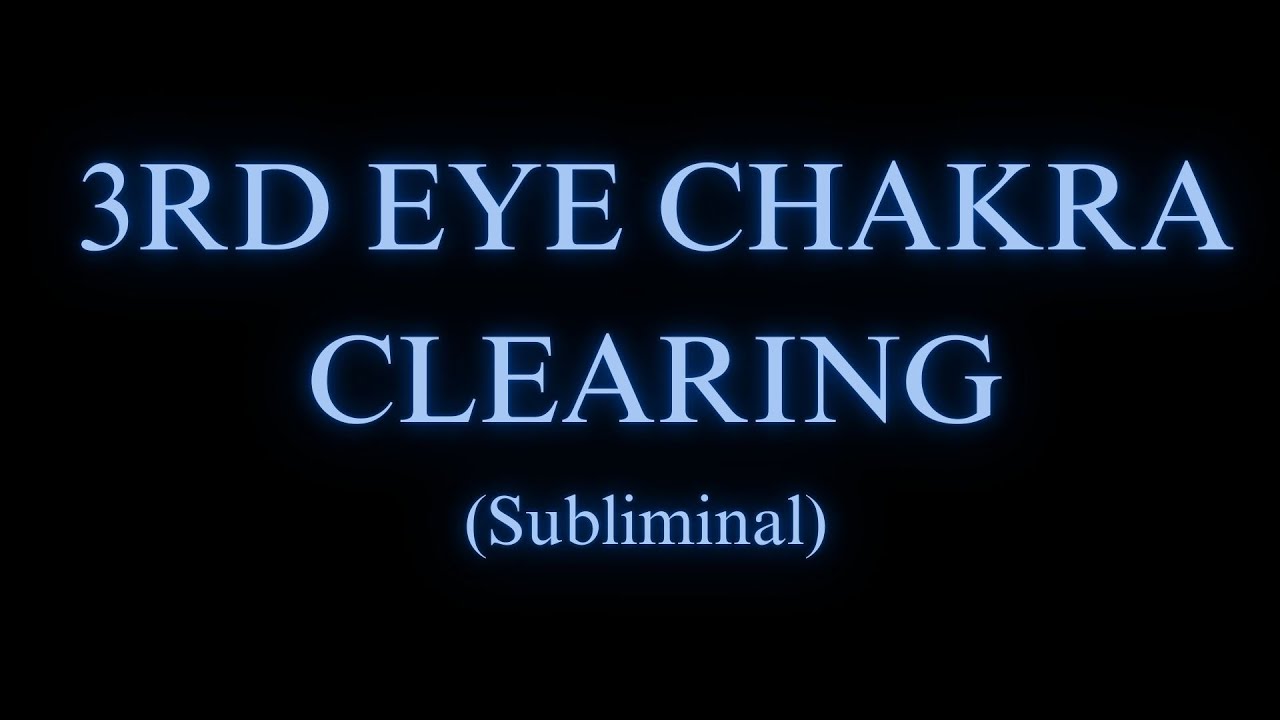 THIRD EYE CHAKRA CLEARING -SUBLIMINAL - YouTube
