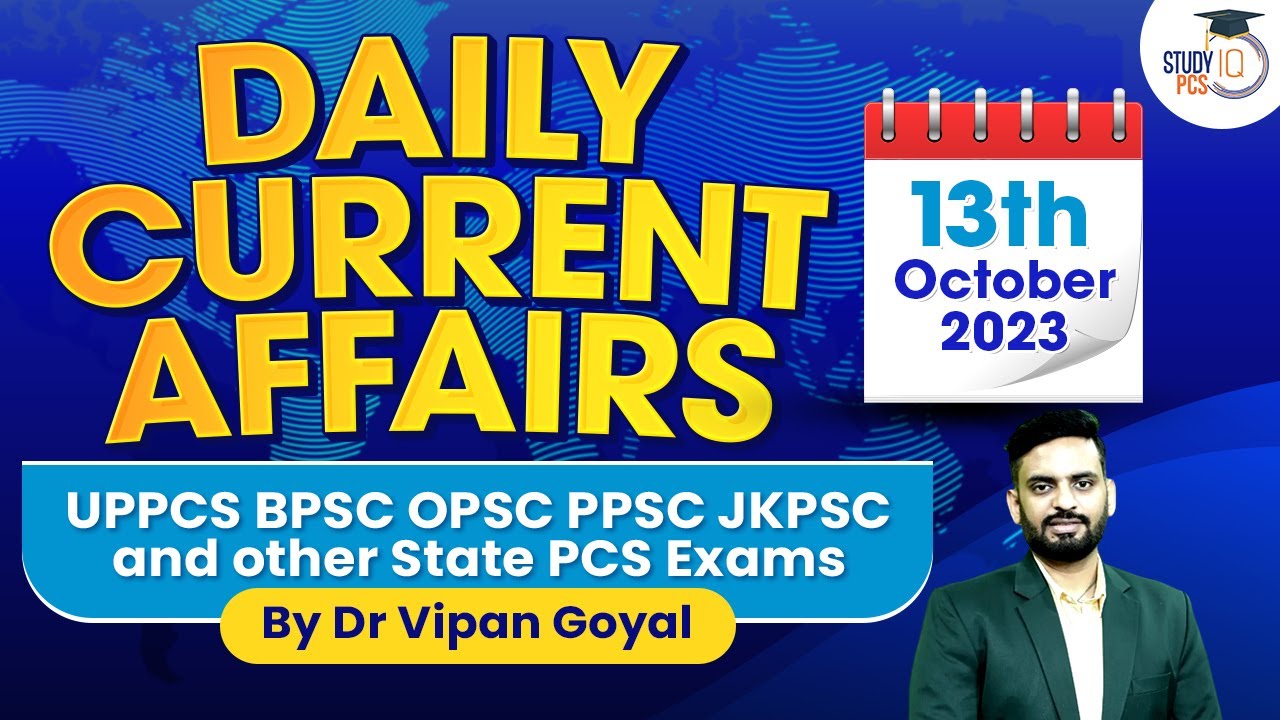 13 October 2023 Current Affairs For All State PCS Exams By Dr Vipan ...