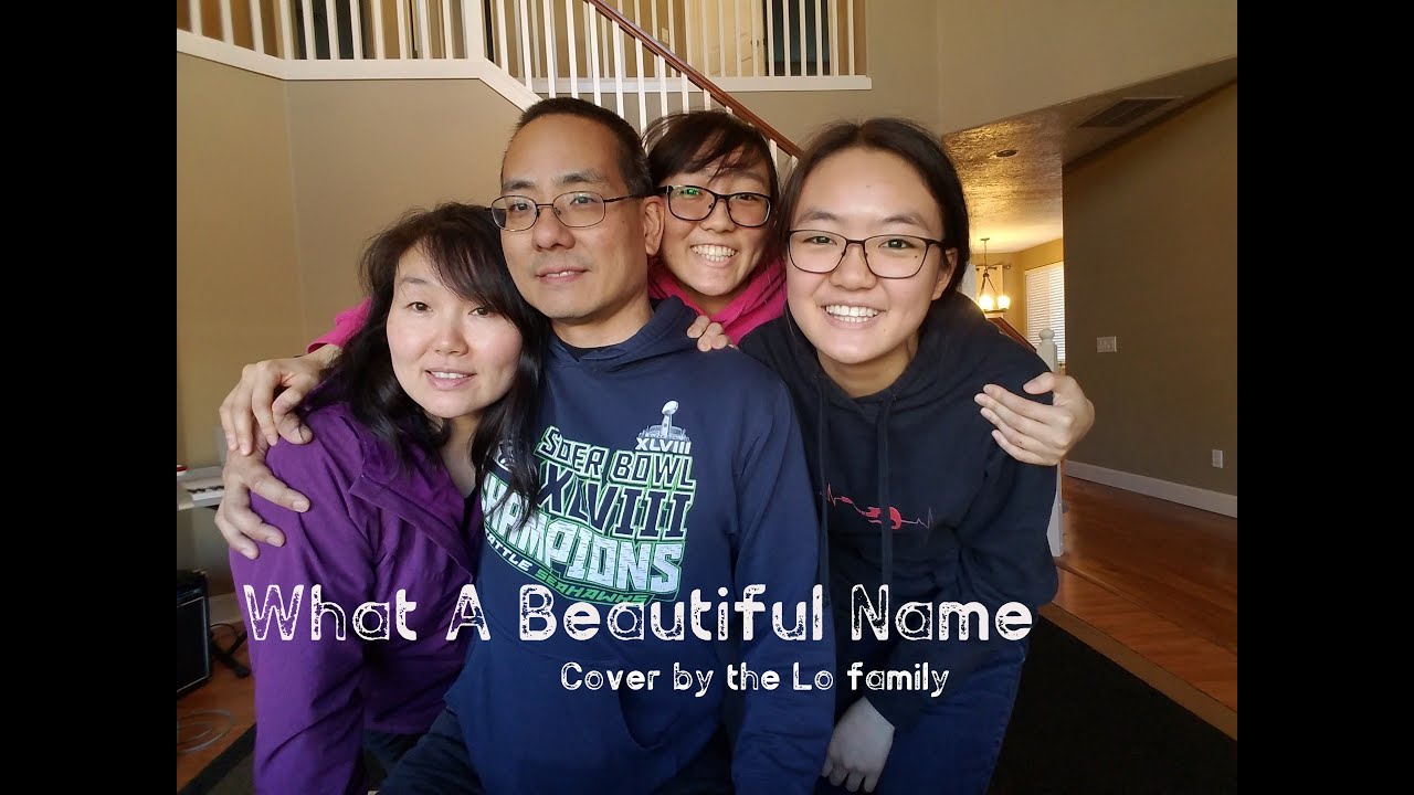 What A Beautiful Name-Hillsongs(Cover by the Lo family) - YouTube