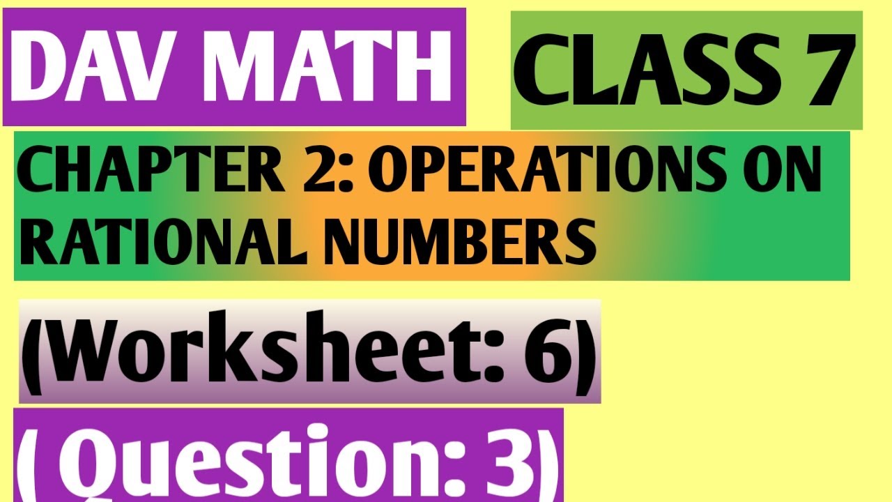 D.A.V. Math|| Class 7 || Operations On Rational Numbers - YouTube
