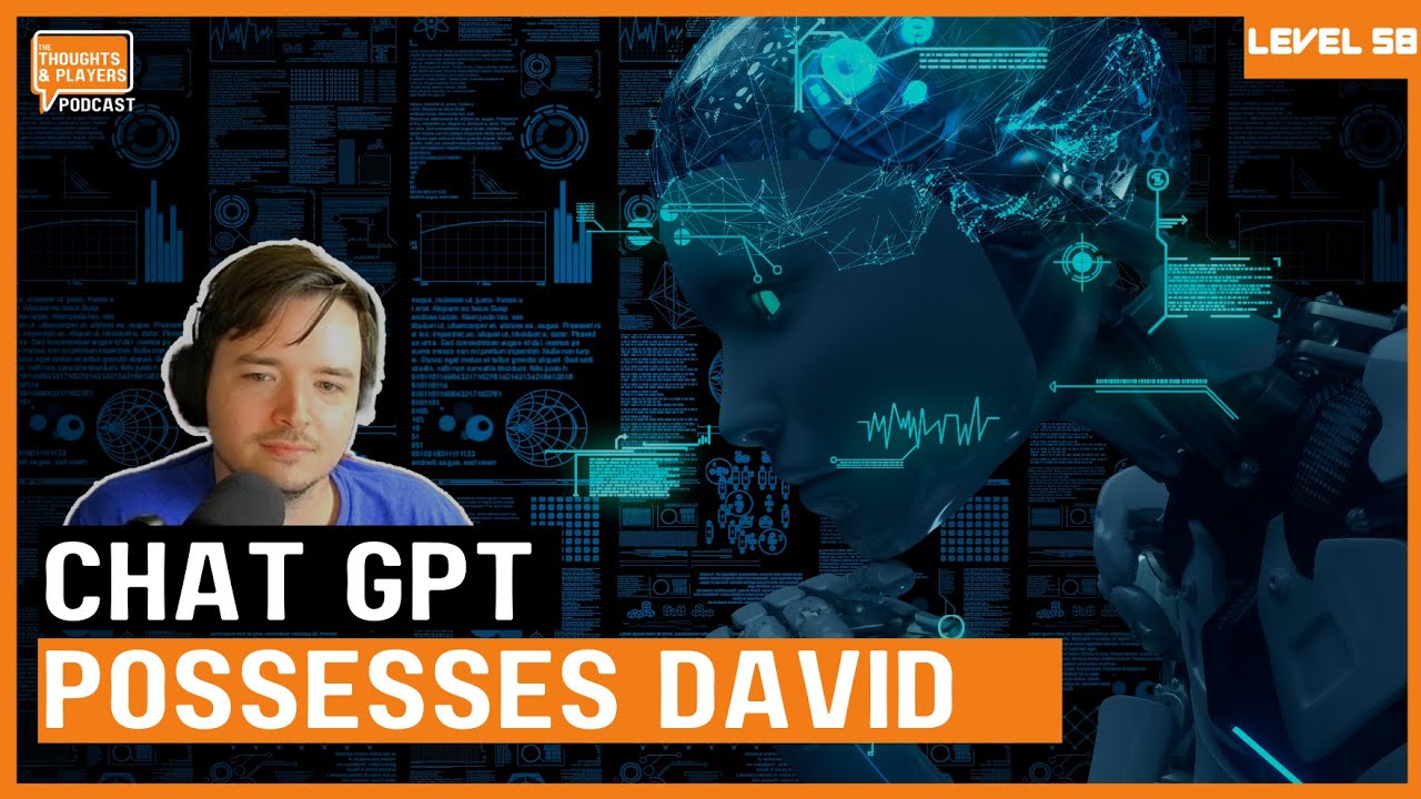 Chat GPT Possesses David | Thoughts & Players Podcast Level 58 - YouTube