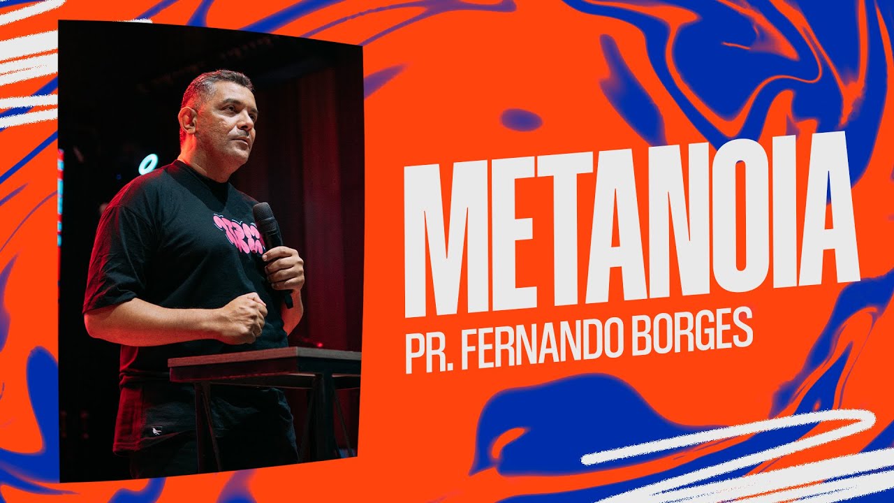 METANOIA, A MUDANÇA CONTINUA | PR. FERNANDO BORGES | IGREJA ANGELIM ...