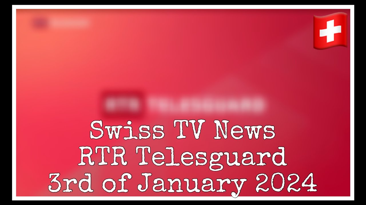 Swiss TV News (RTR Telesguard) [03-01-2024] - YouTube