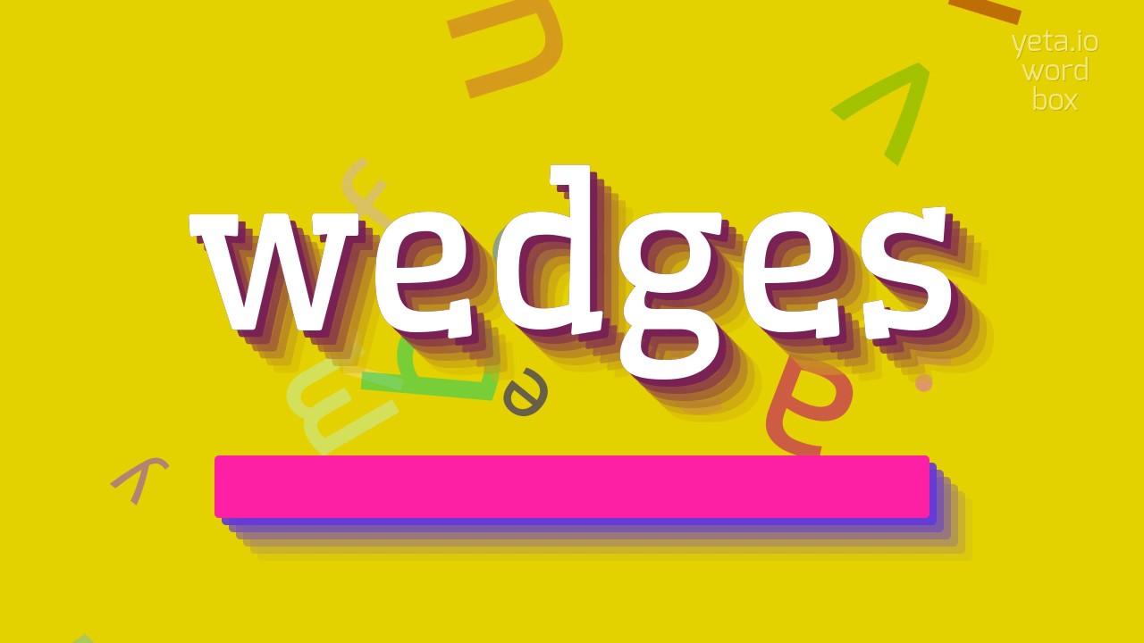 How to say "wedges"! (High Quality Voices) - YouTube