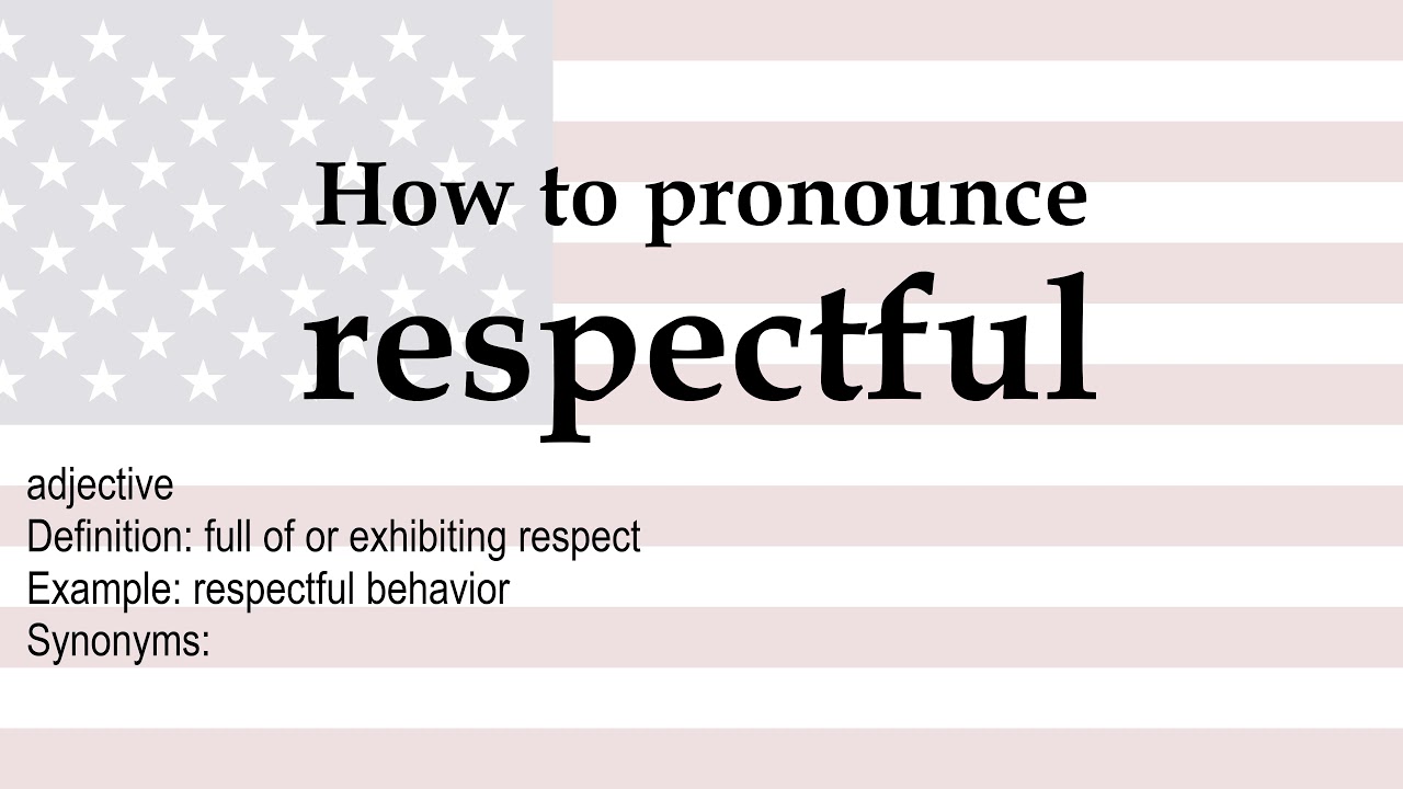 How to pronounce 'respectful' + meaning - YouTube