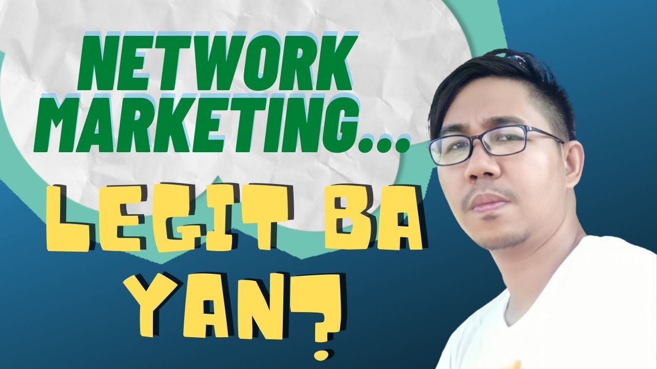 NETWORK MARKETING, LEGIT BA YAN? - YouTube