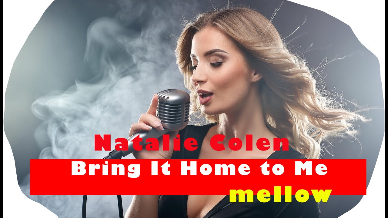 Bring It Home to Me (mellow) - Natalie Colen - YouTube