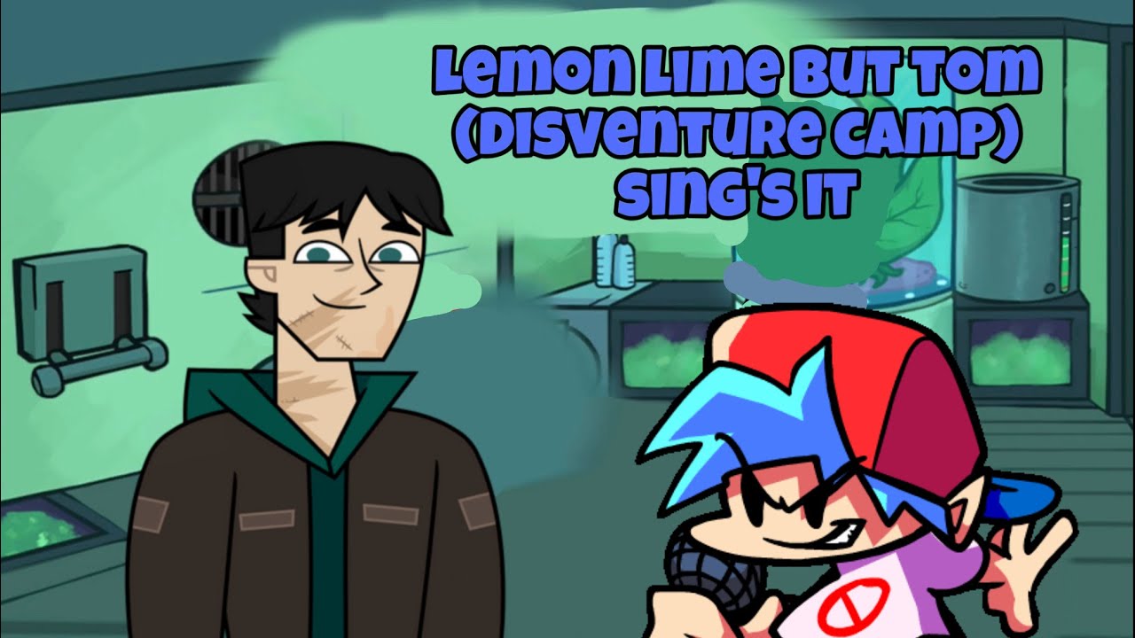 Lemon Lime but Tom from Disventure Camp Sing’s it (FNF Cover) - YouTube