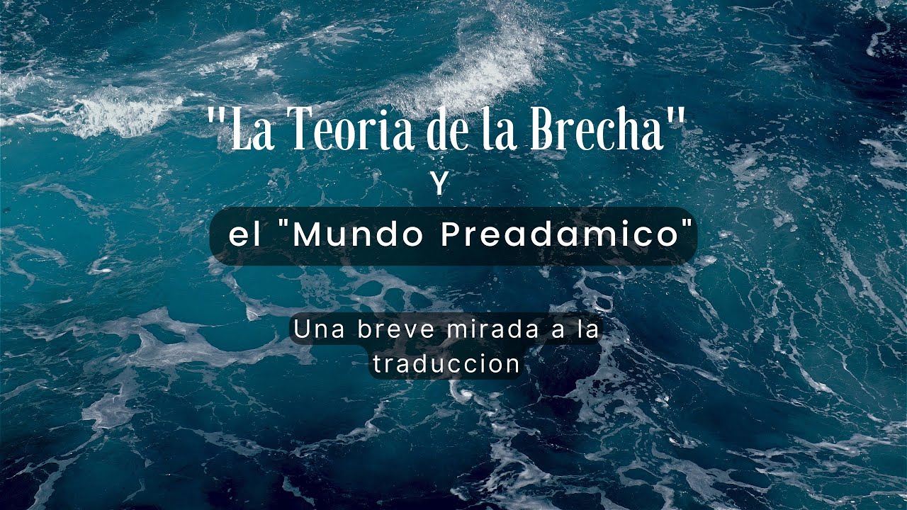 Genesis 1, la "Brecha y el mundo Preadamico". - YouTube