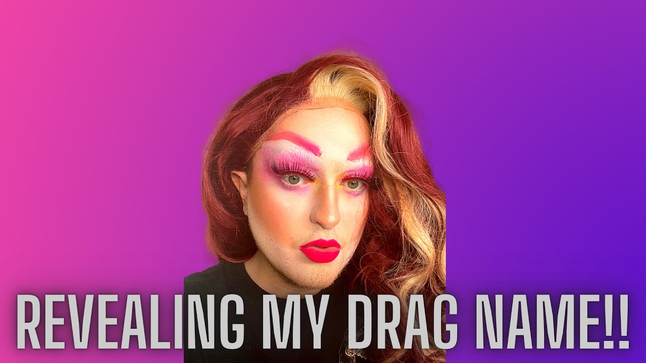 Revealing my Drag Name!! - YouTube