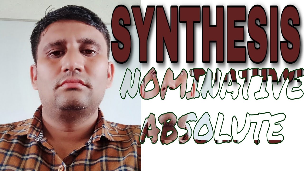 SYNTHESIS, NOMINATIVE ABSOLUTE - YouTube