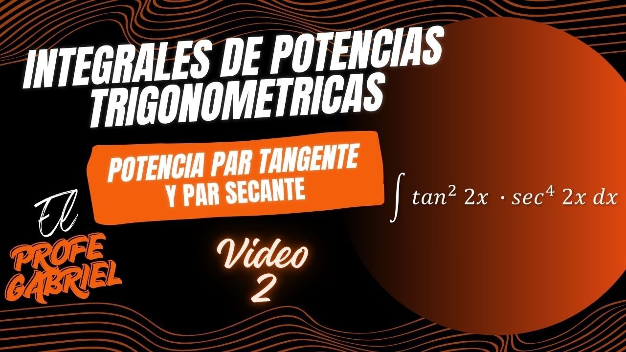Integral de Potencias Trigonométricas: Tangente Par y Secante Par ...