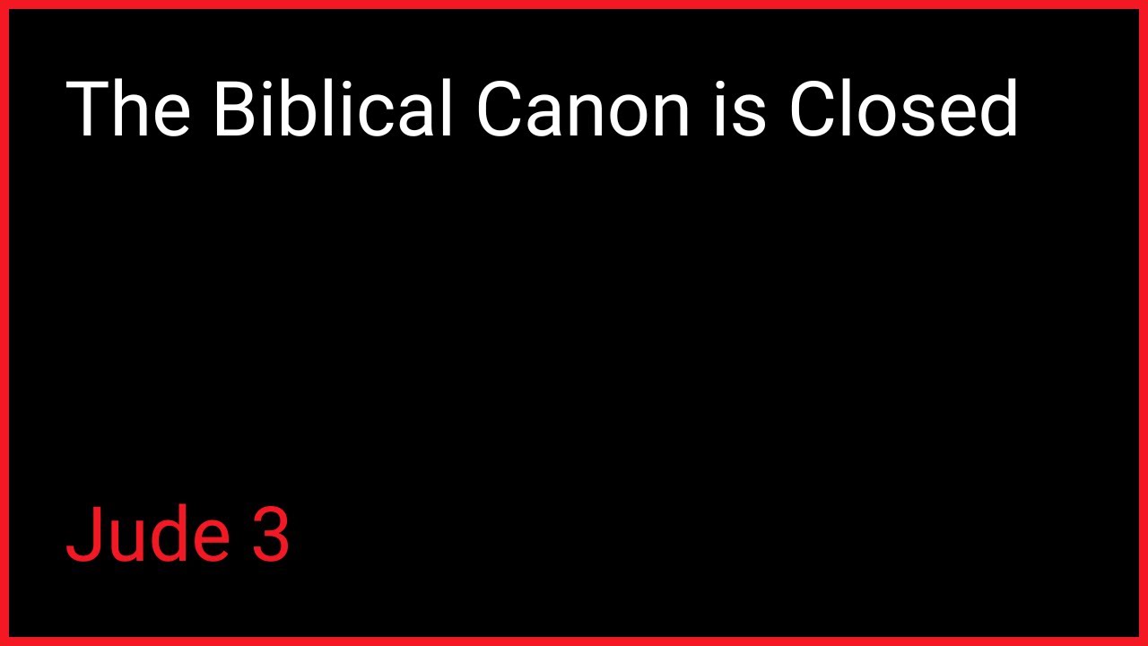 The Biblical Canon is Closed | Jude 3 - YouTube