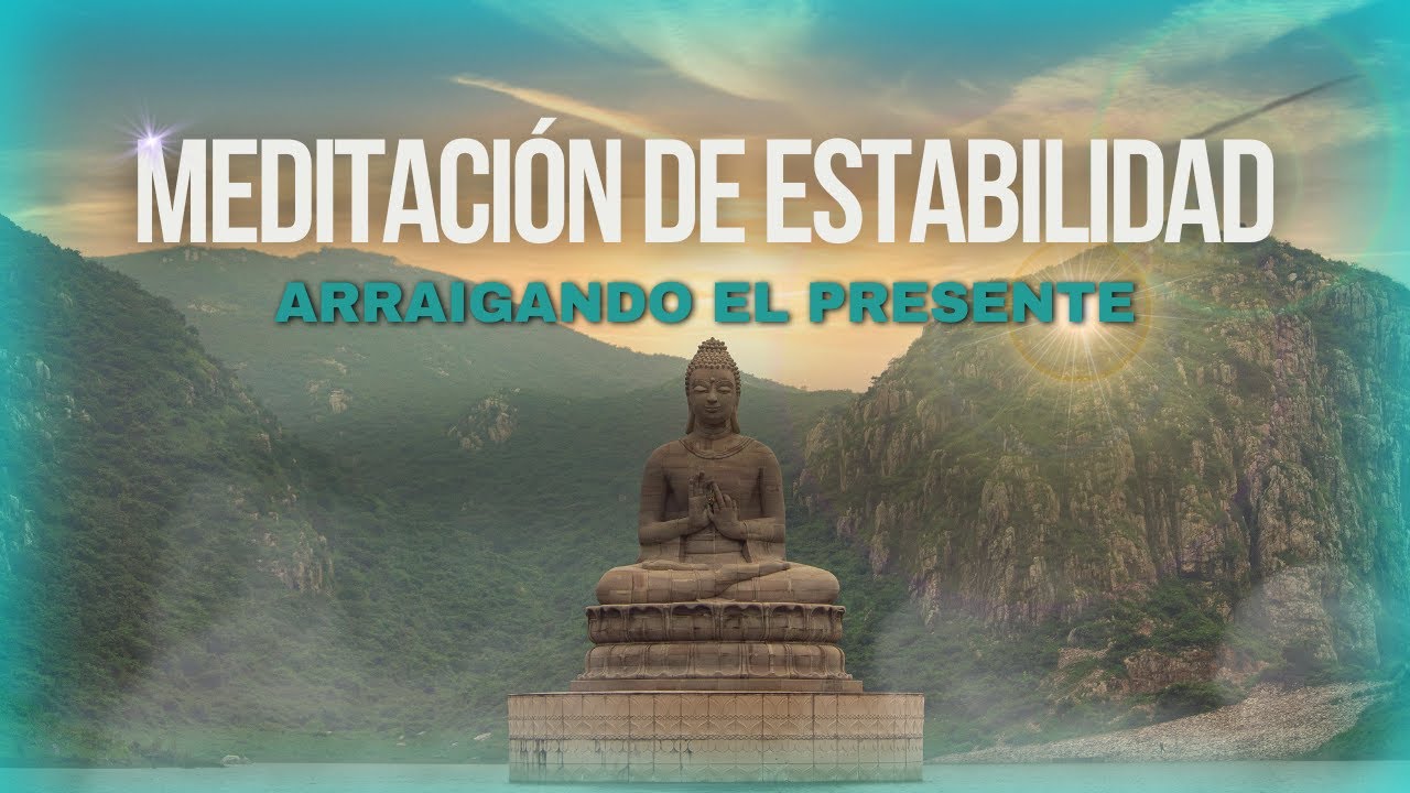 Meditación de Estabilidad “Arraigando el Presente” - YouTube