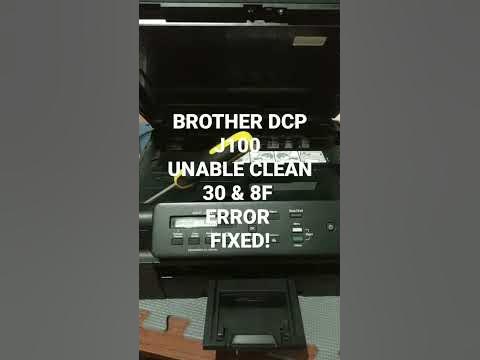 BROTHER DCP J100 UNABLE CLEAN 30 &8F ERROR FIXED! - YouTube