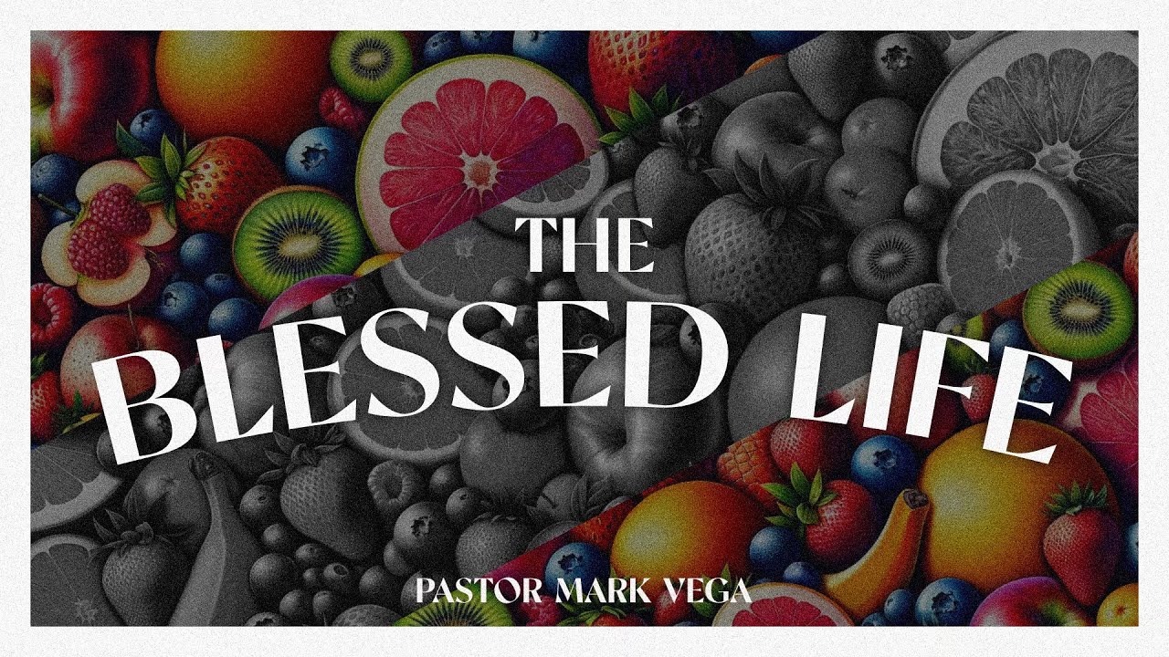 The Blessed Life - Pastor Mark Vega - YouTube