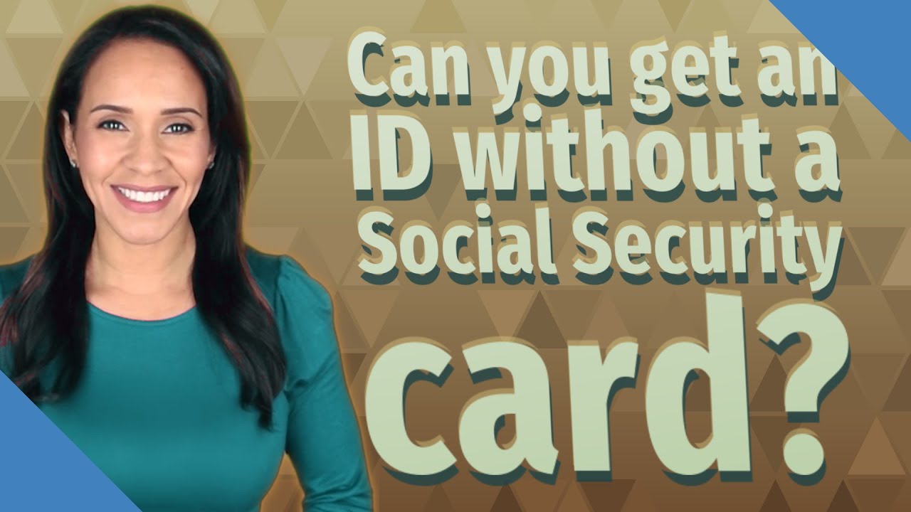 Can You Get An ID Without A Social Security Card YouTube can-you-get-an-id-without-a-social-security-card-youtube