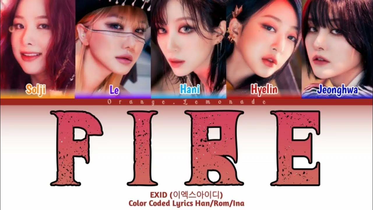 EXID (이엑스아이디) - FIRE (불이나) Color coded lyrics [Han/Rom/Ina] | Lirik terjemahan Indonesia - YouTube