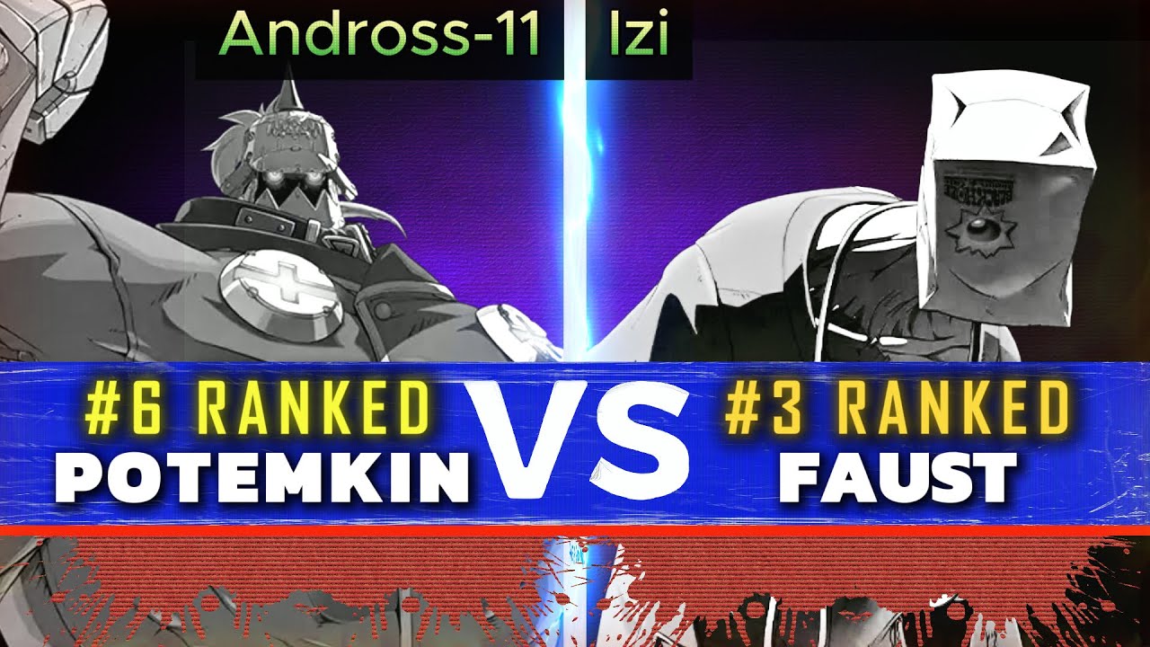 GGST Andross-11 (#6 Potemkin) Vs Izi (#3 Faust) | Guilty Gear Strive ...