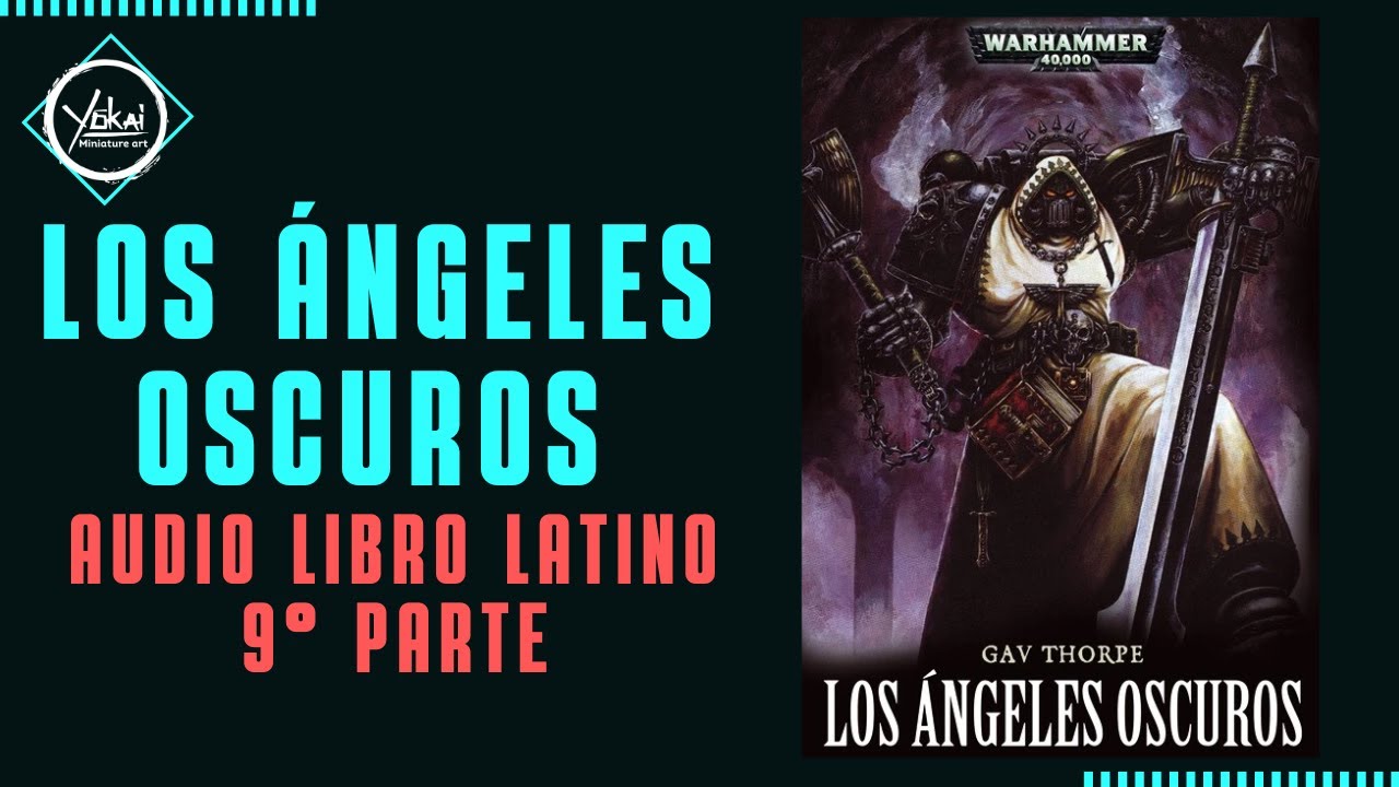 ANGELES OSCURO warhammer AUDIO LIBRO 09 LA HISTORIA DE ASTELAN 5° PARTE ...
