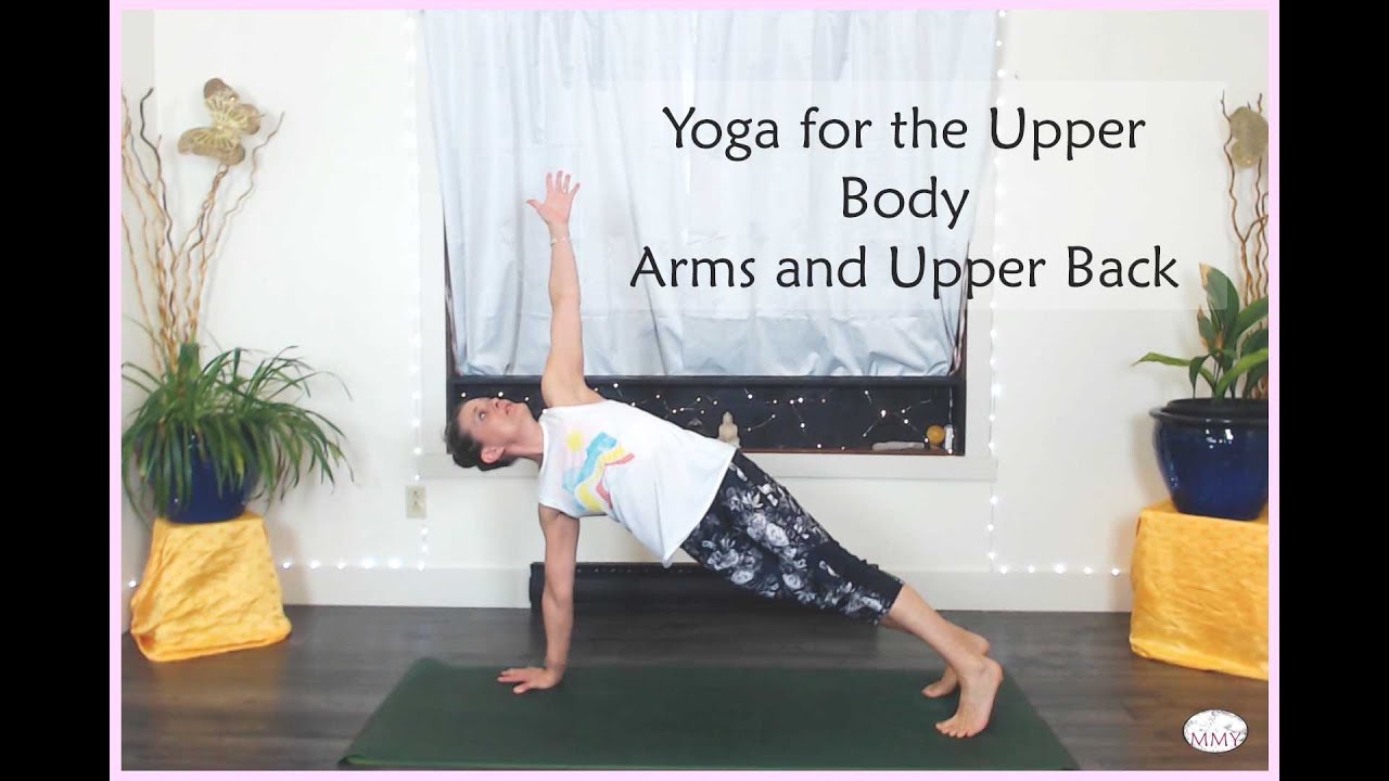 Yoga for the Upper Body - Arms and Upper Back - YouTube
