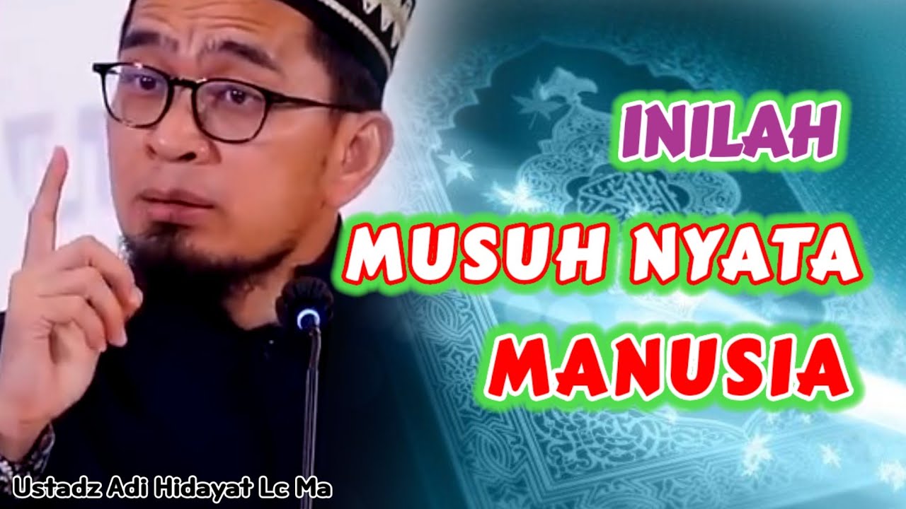 Musuh Yang Nyata Ustadz Adi Hidayat Lc Ma Youtube
