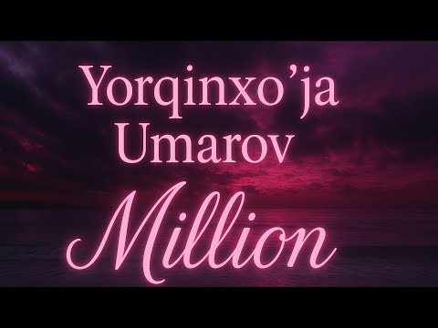 Yorqinxo’ja Umarov - Million (Lyrics)
