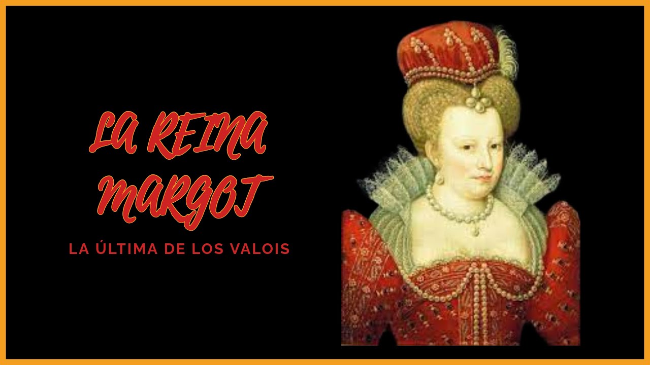 MARGARITA DE VALOIS: La reina MARGOT (La rebelde sin causa de los ...