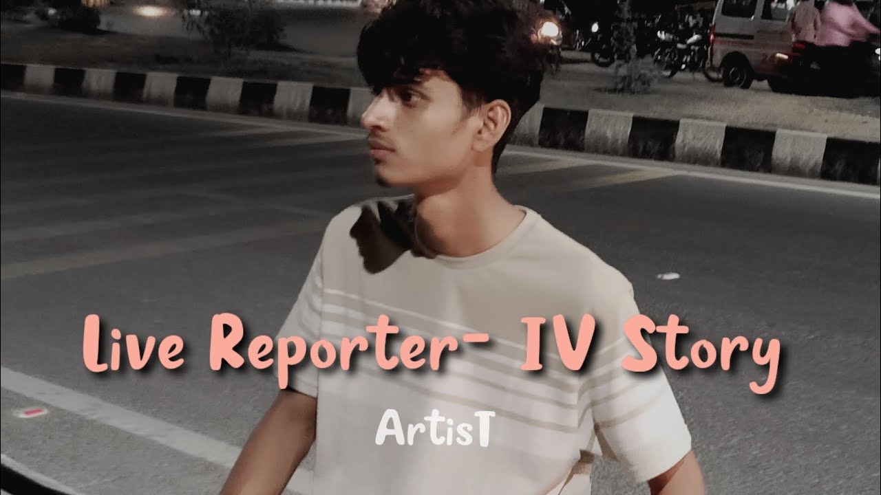 Live Reporter- IV Story - YouTube