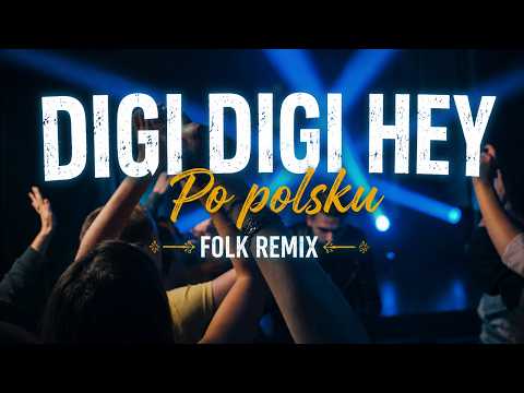 Digi Digi Hey! PO POLSKU Folk Remix HIT 2026🔥