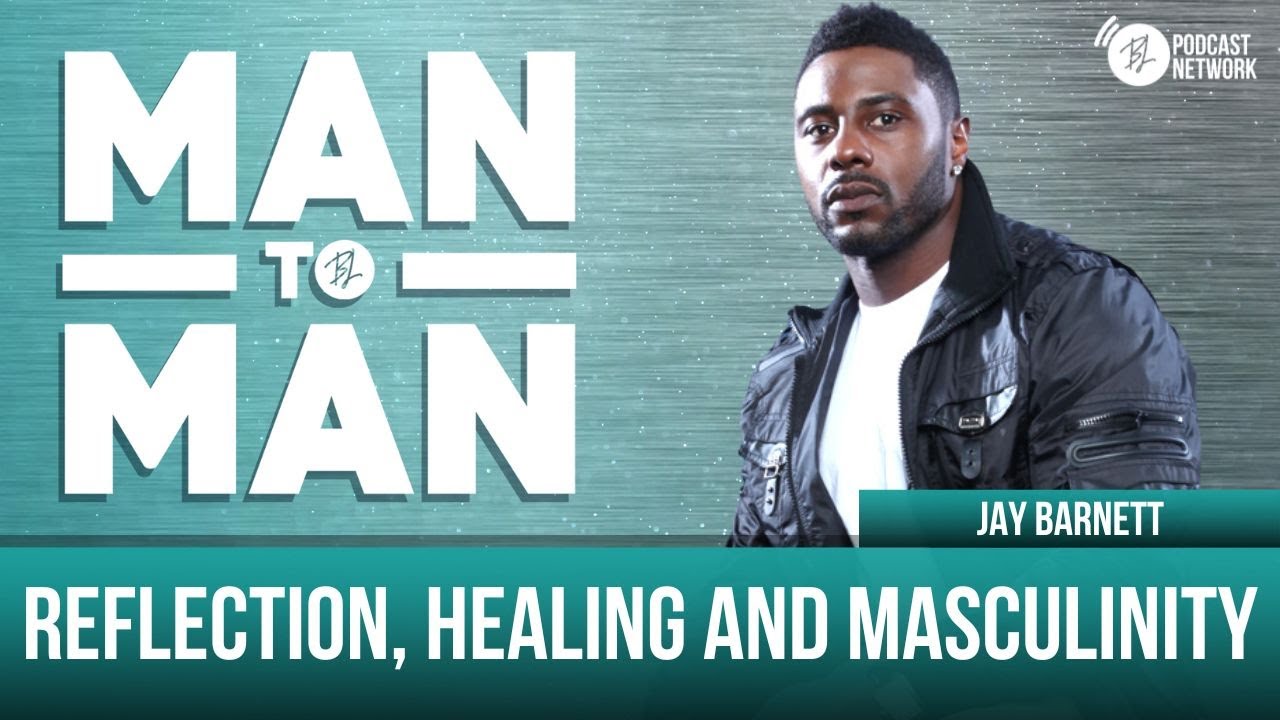 Man to Man: Reflection, Healing and Masculinity | Jay Barnett | A Black ...