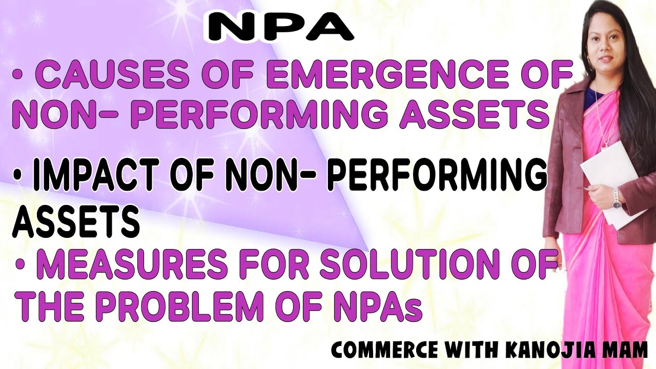 Causes of Emergence of NPA ||Impact of NPA || Measures for solution of ...