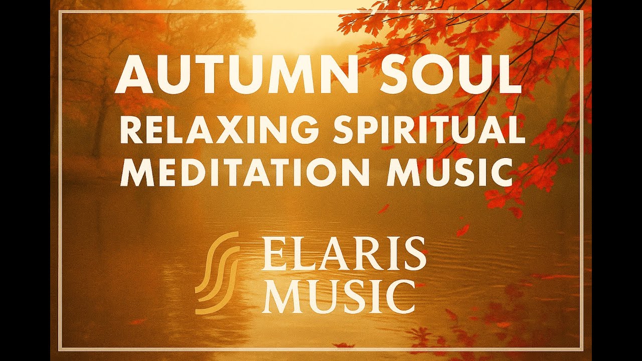 “Autumn Soul – Single Track | Relaxing Spiritual Meditation Music ...