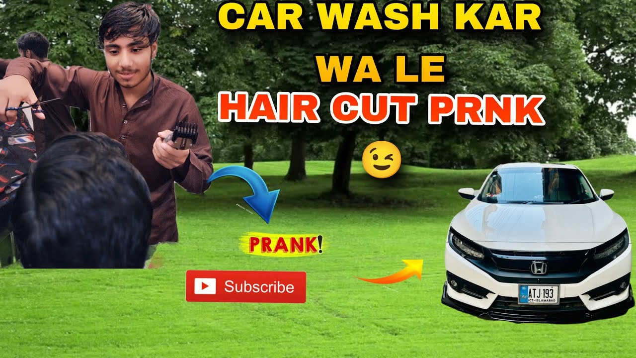 CAR WASH KAR WA LE OR HAIR CUT PRNK 😉 - YouTube