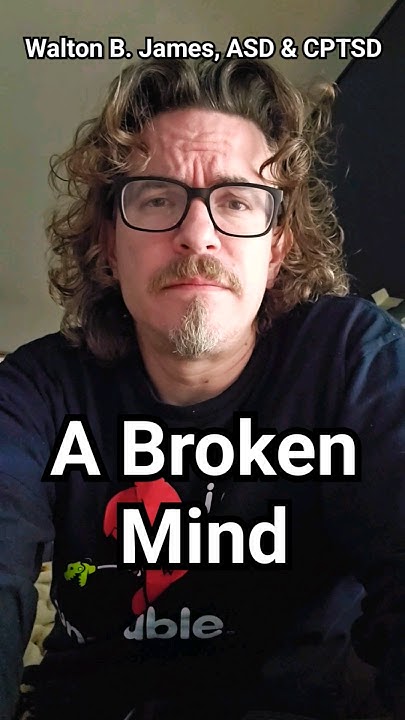 A Broken Mind - Walton B. James, ASD & CPTSD - YouTube