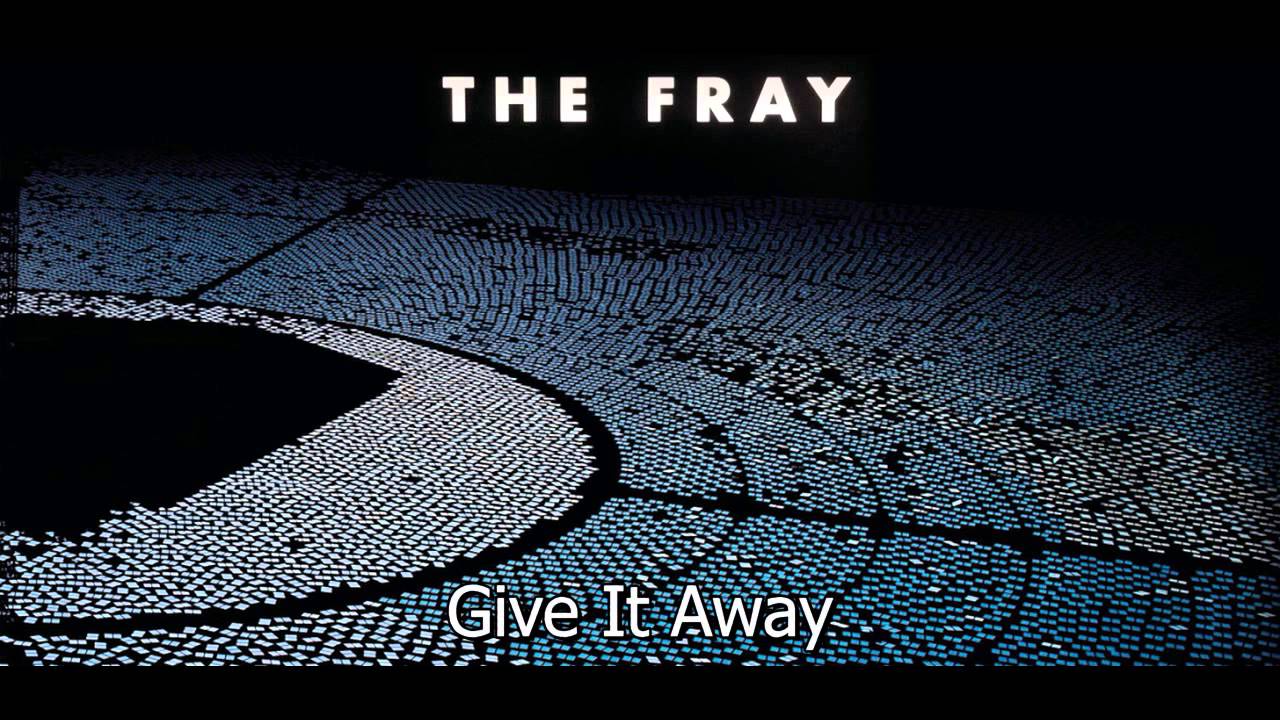 Give It Away - The Fray(Helios) Full Song!!! - YouTube