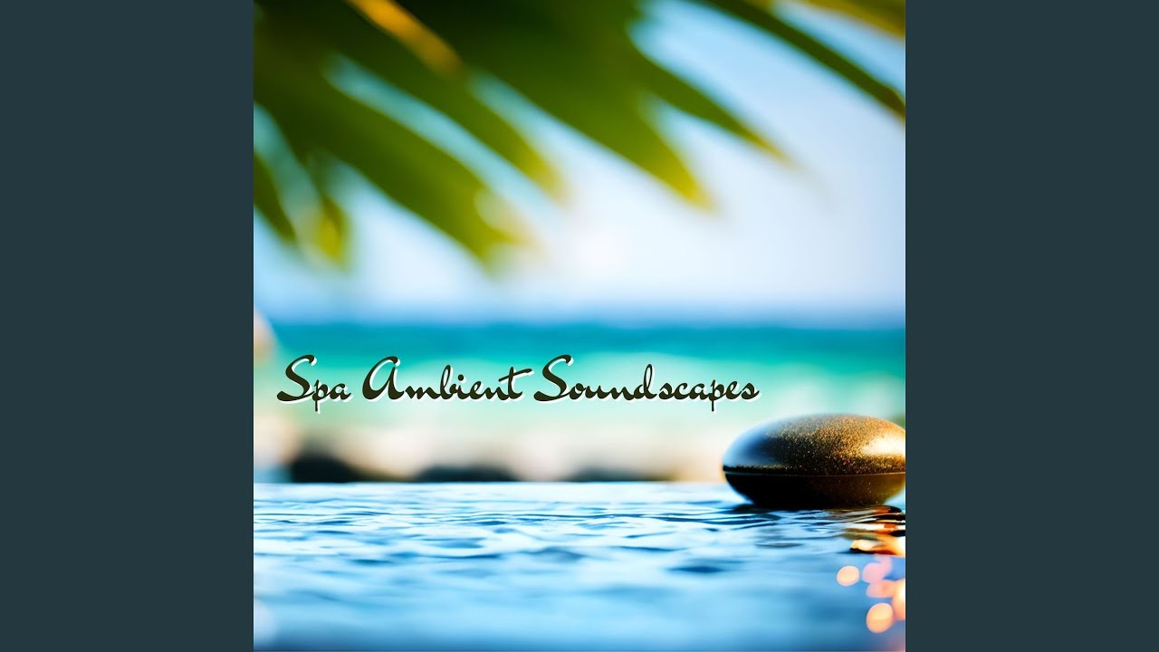 Spa Ambient Soundscapes Youtube
