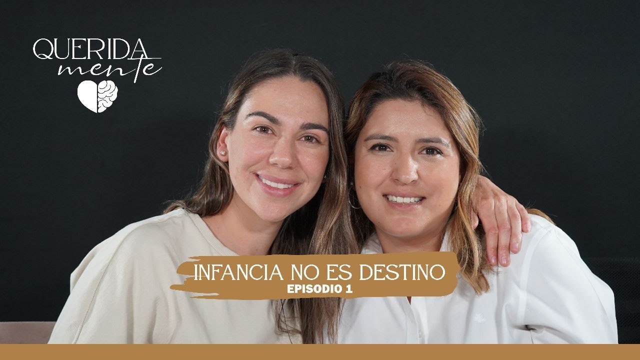 #podcast Querida mente: Infancia no es destino, con Adrea López ( EP 1 ...