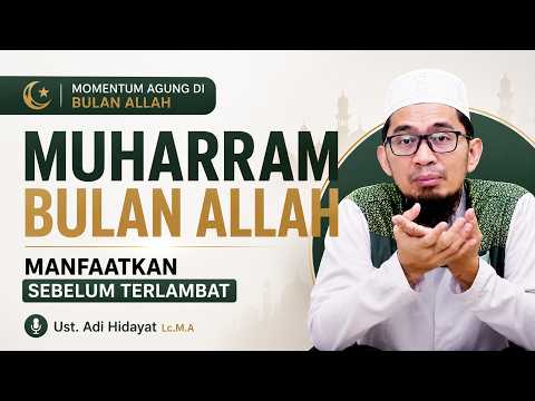 Manfaatkan Bulan Muharram untuk Mendapatkan Ridho dan Ampunan dari Allah | ustadz adi hidayat