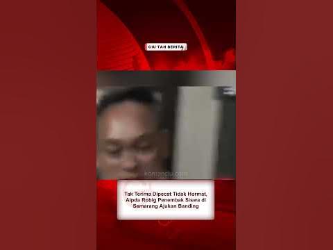 Tak Terima Dipecat Tidak Hormat, Aipda Robig Penembak Siswa di Semarang Ajukan Banding - YouTube