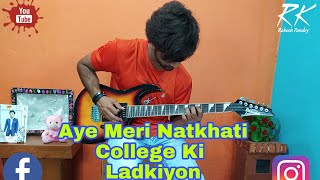 Aye Meri Natkhati College Ki Ladkiyon | Guitar cover |Rakesh Pandey ...