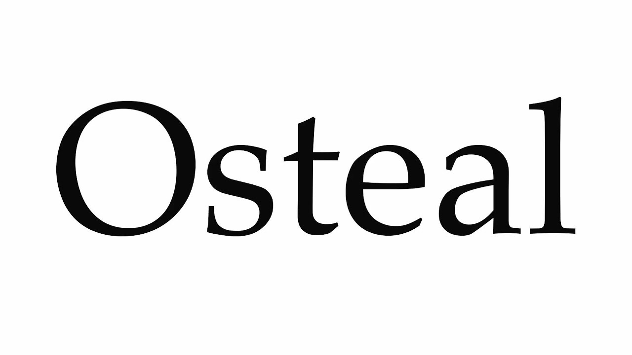 How to Pronounce Osteal - YouTube