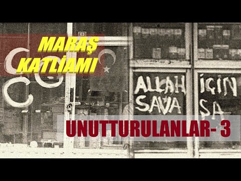 UNUTTURULANLAR - 3) MARAŞ KATLİAMI