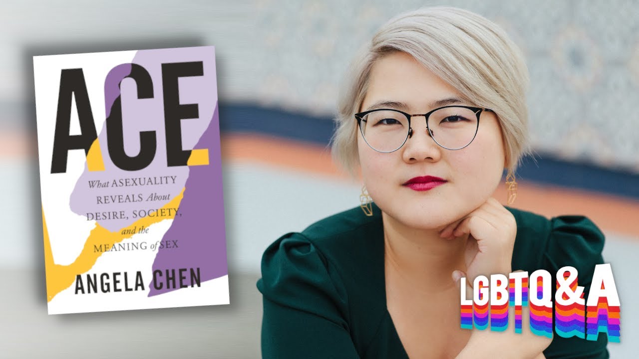 Angela Chen: What Asexuality Reveals About Desire, Society, and the Meaning of Sex | LGBTQ&A ...