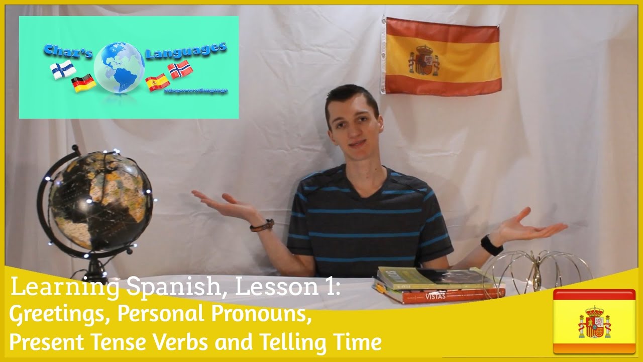 Learning Spanish, Lesson 1: Greetings, Personal Pronouns, Present Tense ...