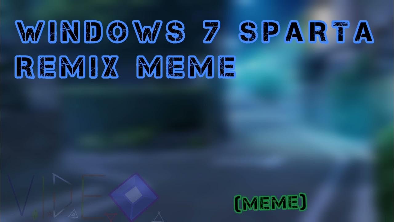 Windows 7 sparta remix meme (Song) - YouTube Music