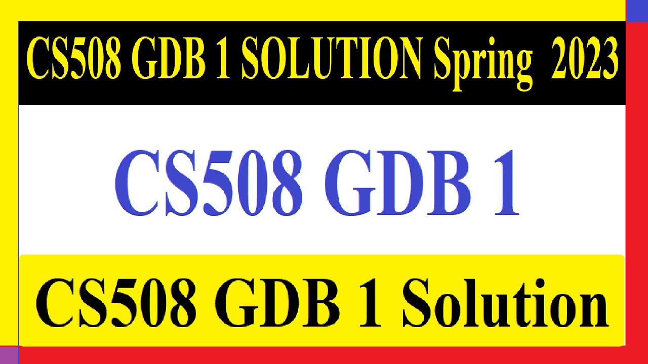 Cs508 Gdb 1 Cs508 Gdb 1 Solution Spring 2023 Cs508 Gdb 1 Solution Youtube