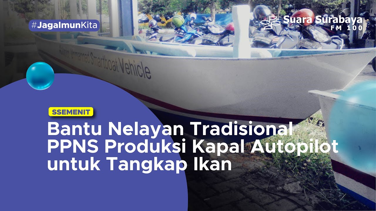 Bantu Nelayan Tradisional PPNS Produksi Kapal Autopilot untuk Tangkap ...